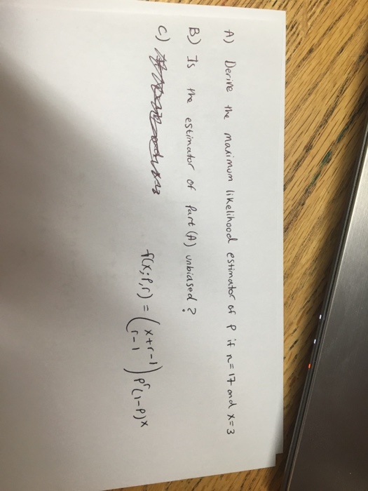 Solved Derive the maximum likelihood estimator of p if n = | Chegg.com