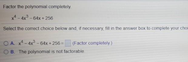 Solved Factor the polynomial completely x^4 - 4x^3 - 64x + | Chegg.com