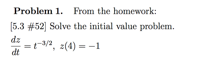 Solved Solve the initial value problem. dz/dt = t^-3/2, z | Chegg.com