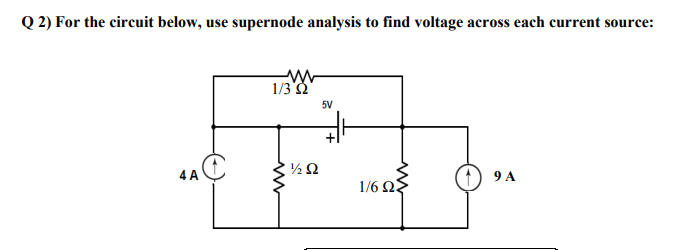 Solved 2) For the eircuit below, use supernode analysis to | Chegg.com