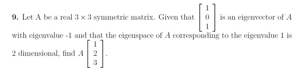 Solved 9. Let A be a real 3 × 3 symmetric matrix. Given that | Chegg.com