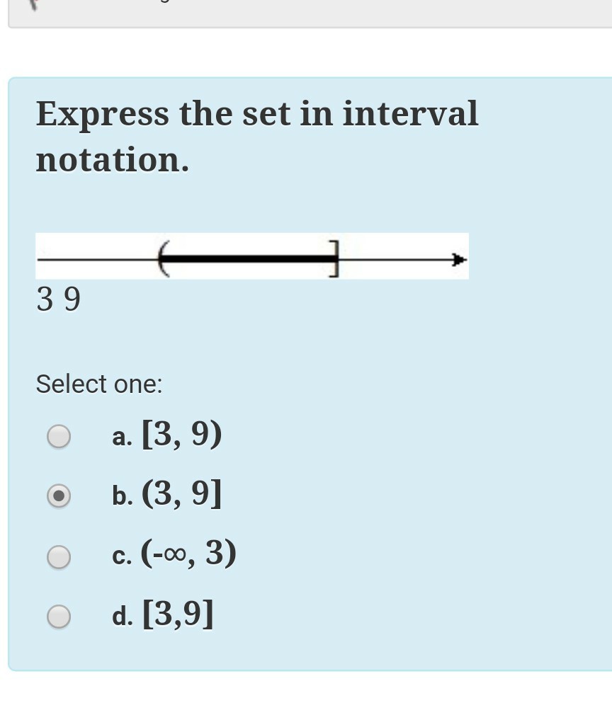 Solved Express The Set In Interval Notation 3 9 Select One Chegg