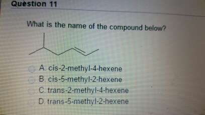 Solved Question 11 What is the name of the compound below? A | Chegg.com
