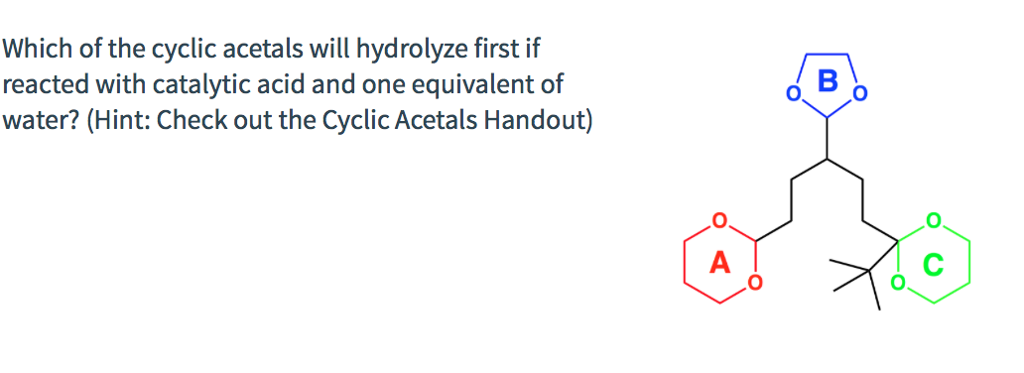 Solved Which of the cyclic acetals will hydrolyze first if | Chegg.com