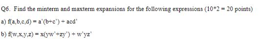 Solved Q6. Find the minterm and maxterm expansions for the | Chegg.com