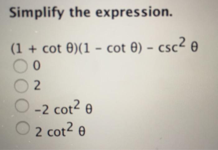 Solved Simplify the expression. (1 + cot θ)(1-cot θ)-csc2 θ | Chegg.com