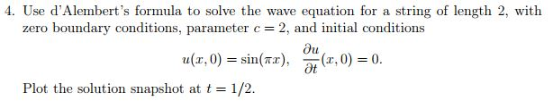 Solved 4. Use d'Alembert's formula to solve the wave | Chegg.com