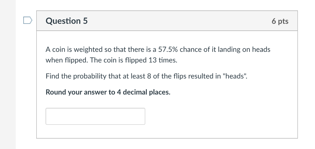 Solved Question 5 6 pts A coin is weighted so that there is | Chegg.com