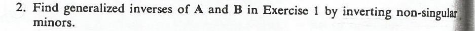 Solved 2. Find generalized inverses of A and B in Exercise 1 | Chegg.com