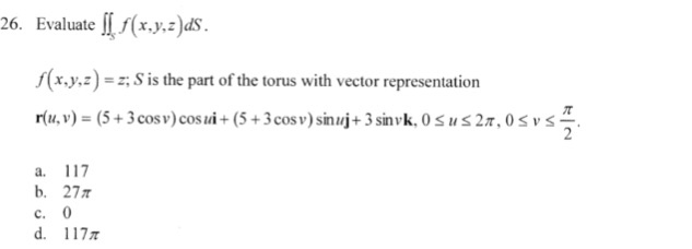 Solved Evaluate double integral_s f(x,y,z) dS. F(x,y,z) = | Chegg.com