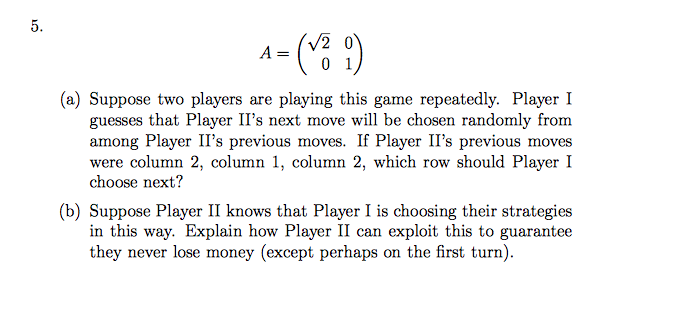 Solved A = (Squareroot 2 0 0 1) (a) Suppose two players | Chegg.com