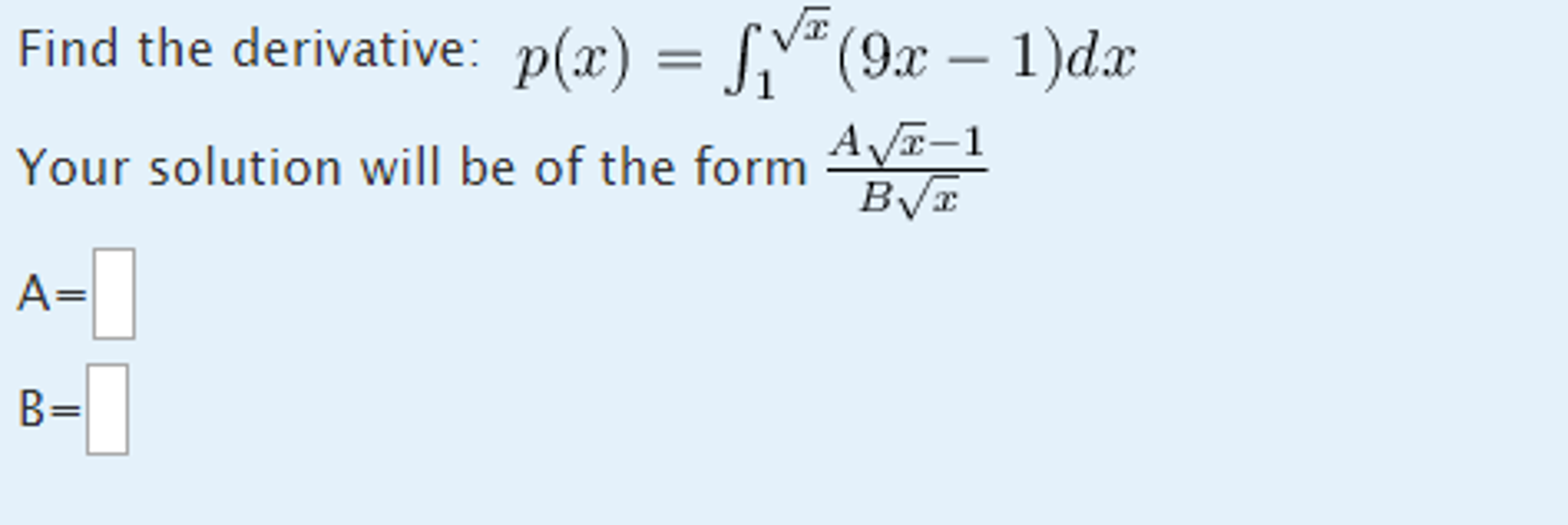 Solved Find the derivative: p(x) = integral^squareroot_1 (9x | Chegg.com