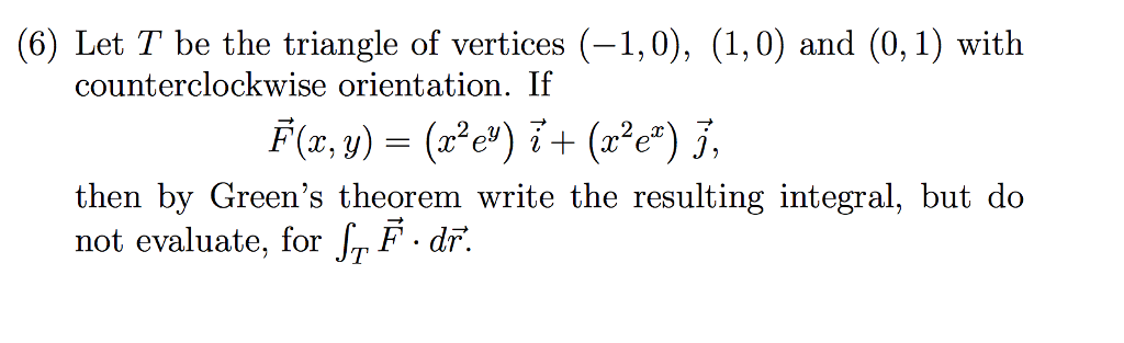 Solved Let T be the triangle of vertices (-1, 0), (1, 0) and | Chegg.com