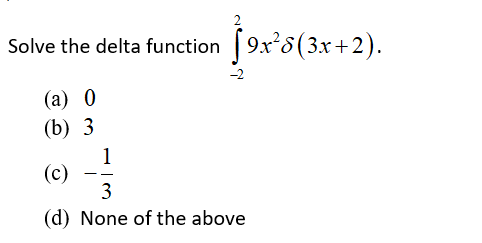 Solved Solve the delta function integral^2_-2 9x^2 delta(3x | Chegg.com