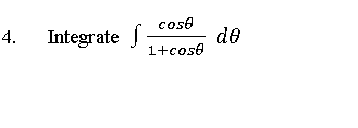 Solved Integrate cos theta/1+cos theta d theta | Chegg.com
