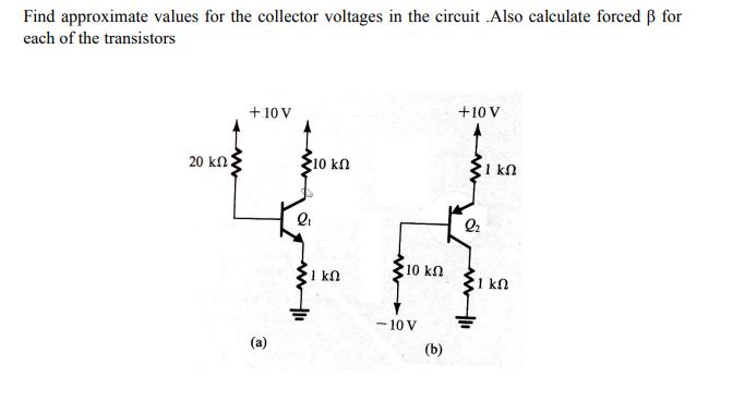 Solved Find approximate values for the collector voltages in | Chegg.com Solved Find approximate values for the collector voltages in | Chegg.com