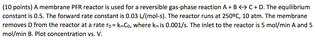 (10 points) A membrane PFR reactor is used for a | Chegg.com