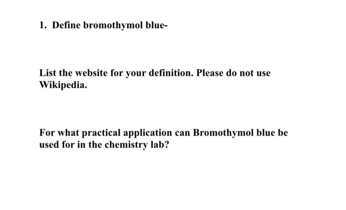 Solved Define bromothymol blue- List the website for your | Chegg.com