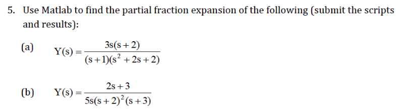 Solved Use Matlab to find the partial fraction expansion of | Chegg.com