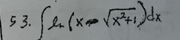 Solved Integral ln(x-square root x^2+1)dx | Chegg.com