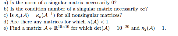Solved Is the norm of a singular matrix necessarily 0? b) | Chegg.com
