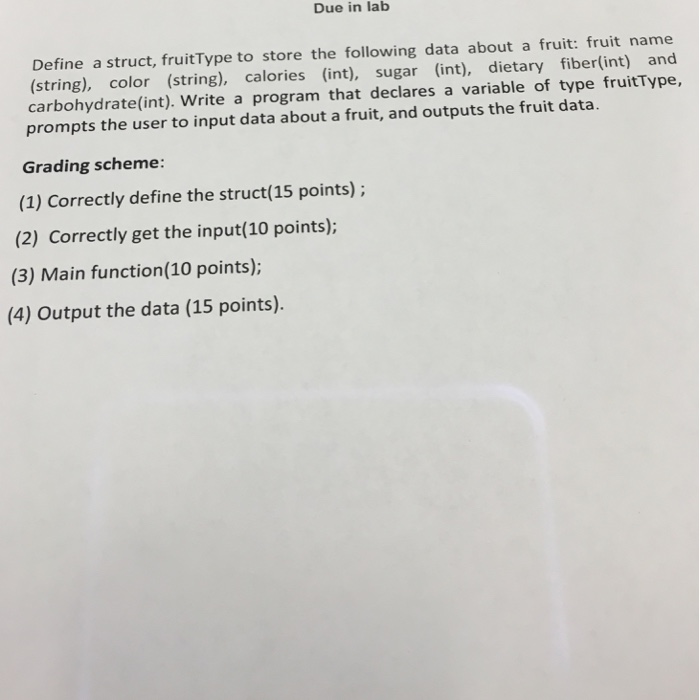 Solved Due in lab Define a struct, fruit Type to store the | Chegg.com
