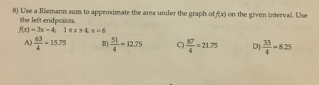 Solved Use a Riemann sum to approximate the area under the | Chegg.com