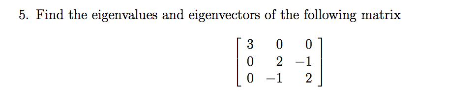 Solved 5. Find the eigenvalues and eigenvectors of the | Chegg.com