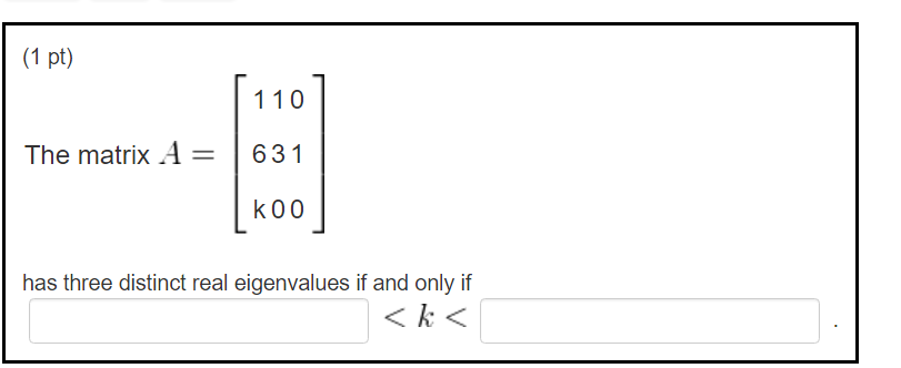 Solved The Matrix A 1 1 0 6 3 1 K 0 0 Has Three 