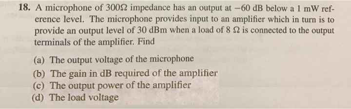 Solved A microphone of 300 Ohm impedance has an output at | Chegg.com