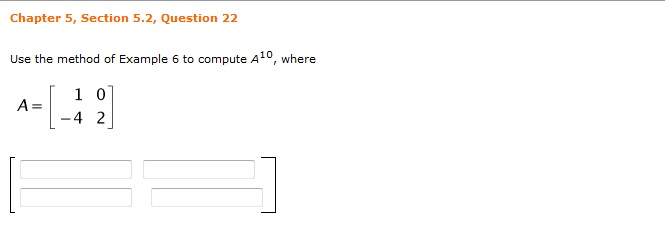 Solved Use the method of Example 6 to compute A10, where A | Chegg.com