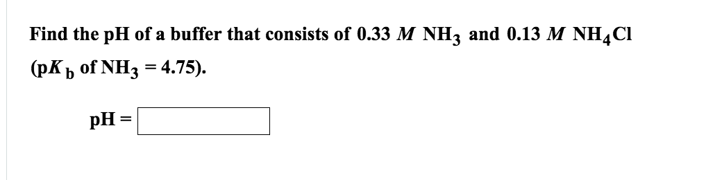 Solved Find the pH of a buffer that consists of 0.33 M NH_3 | Chegg.com