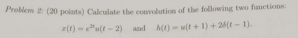 Solved Proble :(20 points) Calculate the convolution of the | Chegg.com