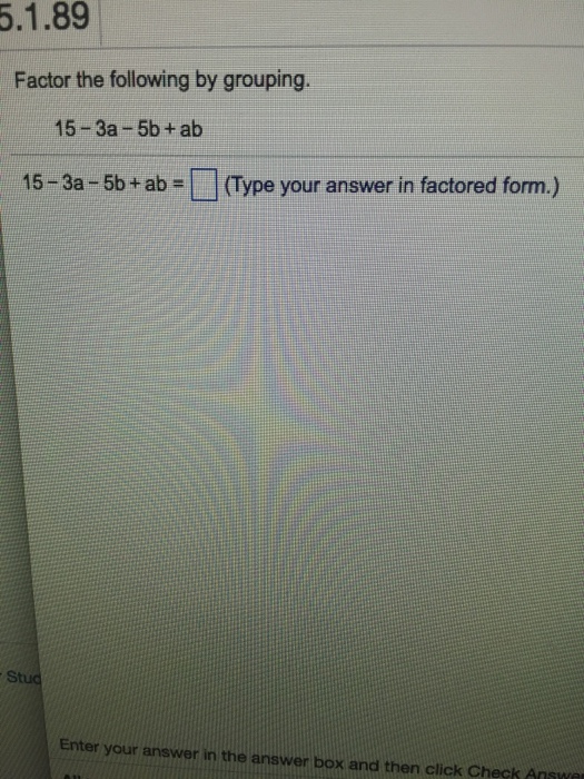 Solved 6.1.89 Factor the following by grouping. 15 3a -5b ab | Chegg.com