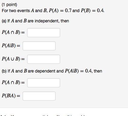 Solved For two events A and B, P (A) = 0.7 and P (B) = 0.4. | Chegg.com