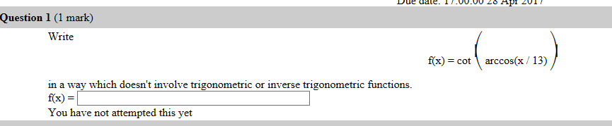 Solved Write f(x) = cot (arcos(x/13)) in a way which doesn't | Chegg.com