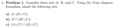 Solved 1. Problem 1. Consider three sets A, B, and C. Using | Chegg.com