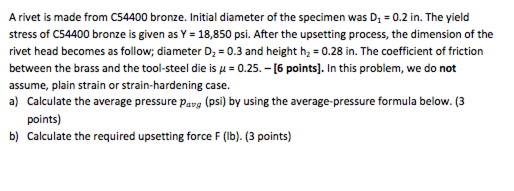 Solved A rivet is made from C54400 bronze. Initial diameter | Chegg.com
