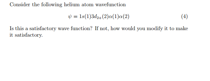 Solved Consider the following helium atom wave function = | Chegg.com