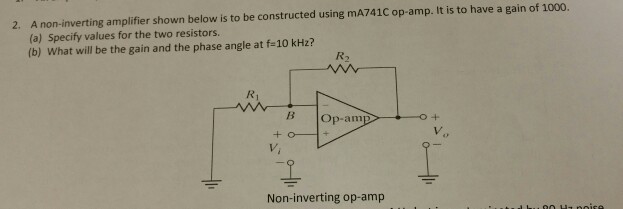 Solved 2. A non-inverting amplifier shown below is to be | Chegg.com