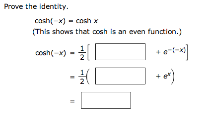 Solved Prove the identity. cosh(-x) = cosh x (This shows | Chegg.com