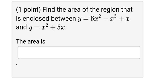 Solved (1 point) Find the area of the region that is | Chegg.com