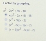 Solved Factor by grouping. x^3 - 2x^2 + 9x - 18 x(x^2 - 2x | Chegg.com