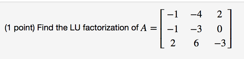 Solved Find the LU factorization of A = | Chegg.com