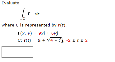 Solved Evaluate Int C F . dr where C is represented by r(t). | Chegg.com