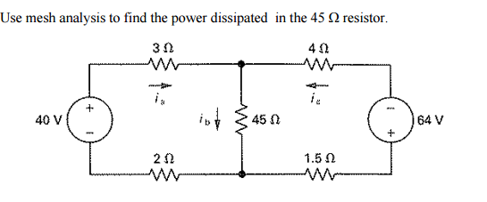 Solved Use mesh analysis to find the power dissipated in the | Chegg.com
