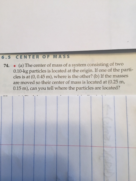 Solved The center of mass of a system consisting of two | Chegg.com