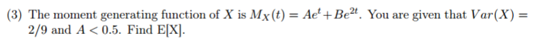Solved The Moment Generating Function Of X Is M X T Ae T
