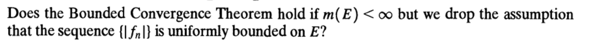 Solved Does the Bounded Convergence Theorem hold if m(E)
