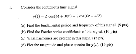 Solved Consider the continuous time signal y(t) = 2 cos(4t + | Chegg.com